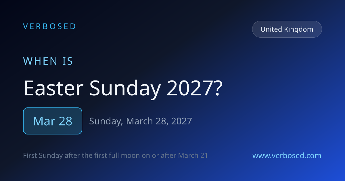 When is Easter Sunday 2027 in United Kingdom? March 28 | Verbosed