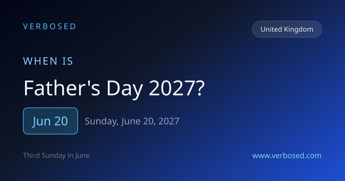 When is Father's Day 2027 in United Kingdom? June 20 | Verbosed
